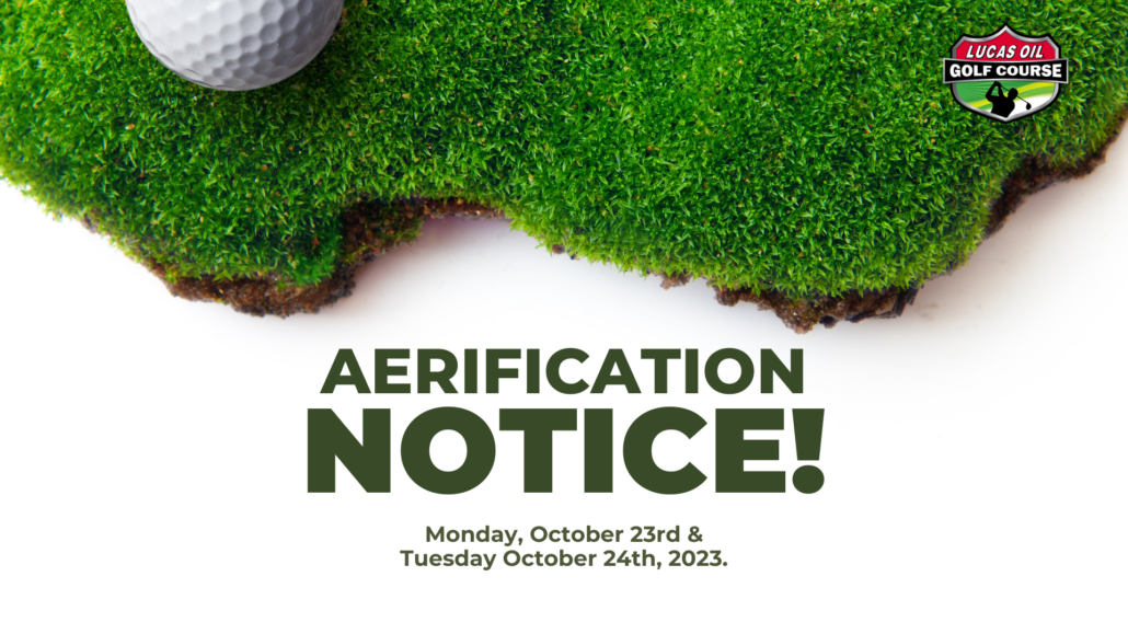 Aerification Notice! - Lucas Oil Golf Course